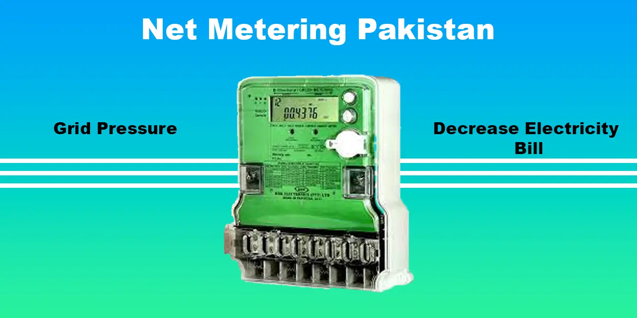 Net Metering Pakistan: price and policy to cut you bill zero
